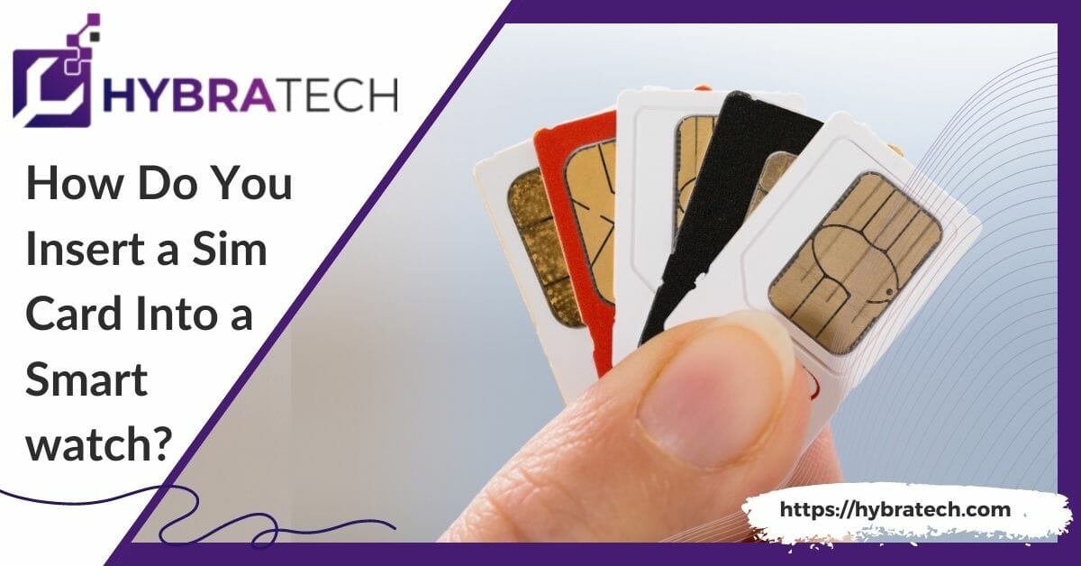 How Do You Insert a Sim Card Into a Smartwatch? Easy Steps for Instant ...