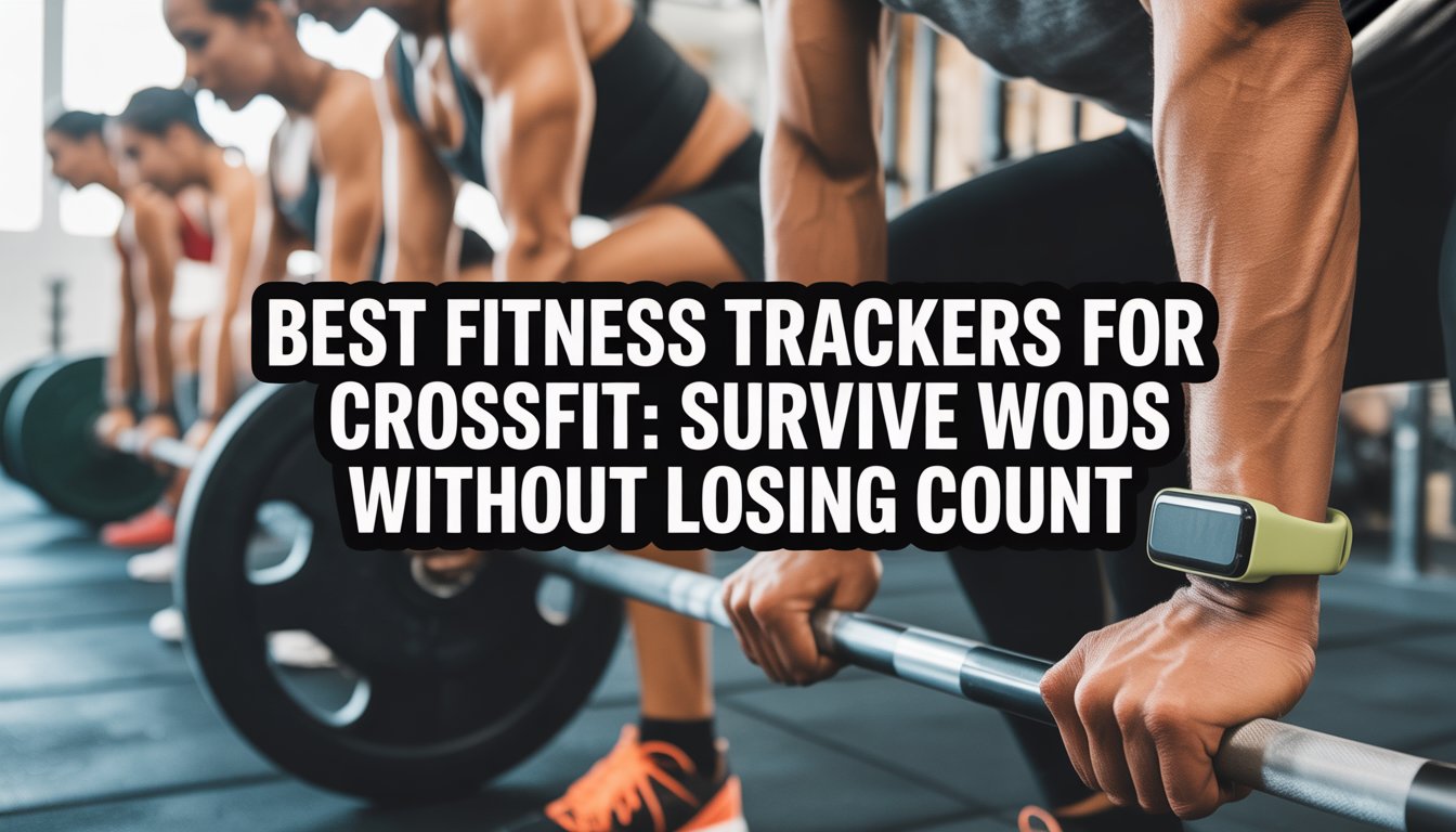 Best Fitness Trackers for CrossFit: Survive WODs Without Losing Count ...